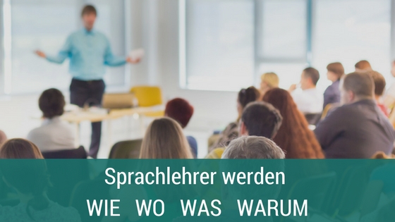 Sprachlehrer werden als Quereinsteiger: Ohne Studium zum eigenen Chef!